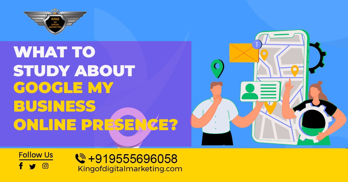 What to Study about Google My Business Online Presence?