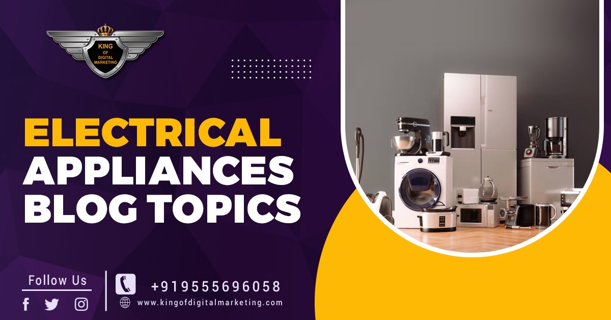Electrical Appliances Latest Blog Ideas, Electrical Appliances Blog Topics