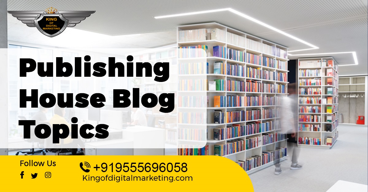 Publishing House Latest Blog Ideas, Publishing House Blog Topics