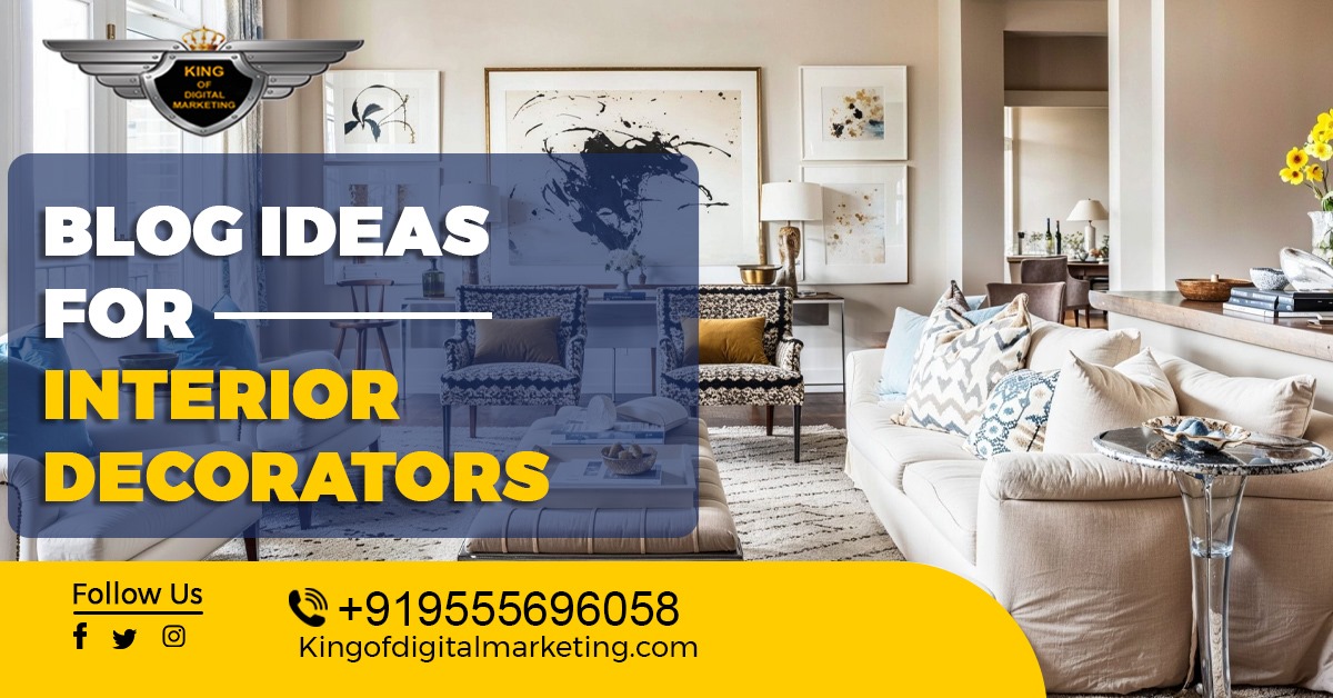 Top Blog Ideas For Interior Decorators: Home Styling Blog Topics